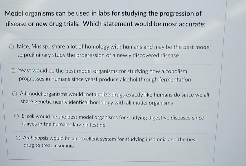 Solved Model organisms can be used in labs for studying the | Chegg.com