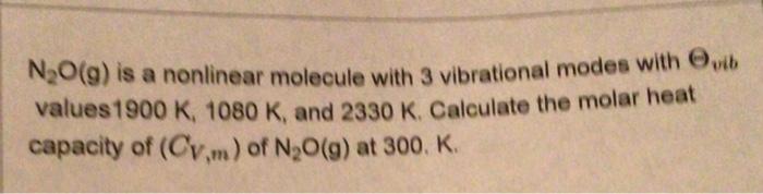 Solved N2O(g) is a nonlinear molecule with 3 vibrational | Chegg.com