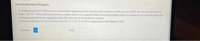 Solved Current Attempt in Progress A conducting coil of 1750 | Chegg.com