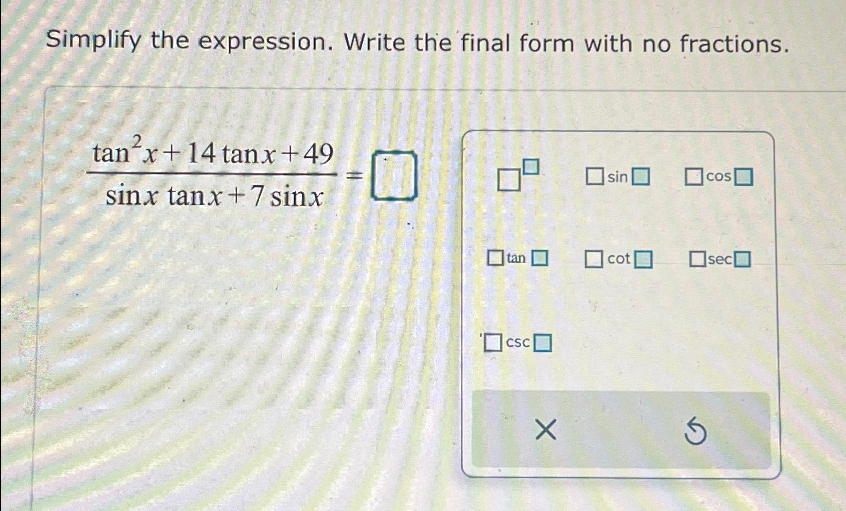 Solved Simplify the expression. Write the final form with no | Chegg.com