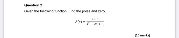 Solved Given the following function, Find the poles and | Chegg.com