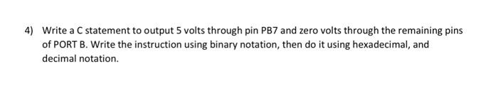 Solved 4) Write a C statement to output 5 volts through pin | Chegg.com