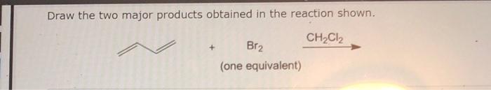 Solved Draw the two major products obtained in the reaction | Chegg.com