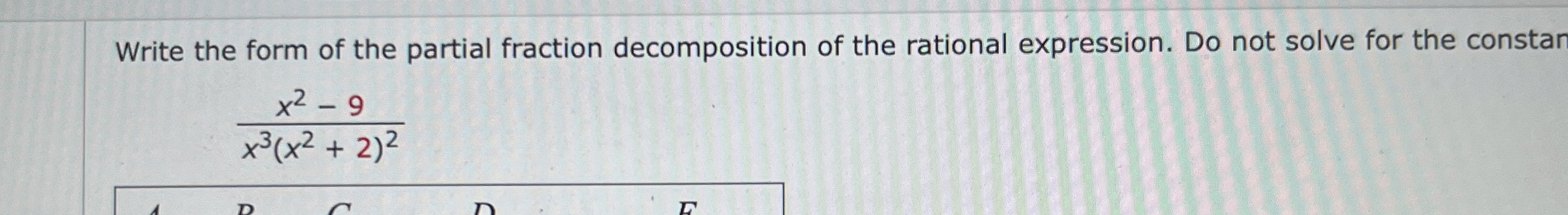 Solved Write the form of the partial fraction decomposition | Chegg.com