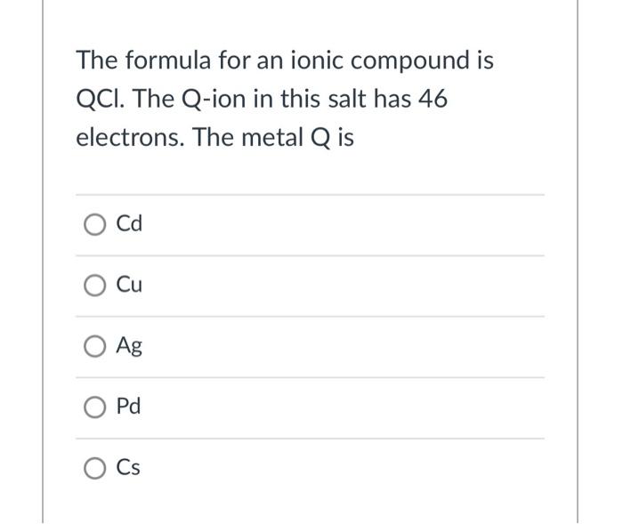 Solved The formula for an ionic compound is QCI. The Q-ion | Chegg.com