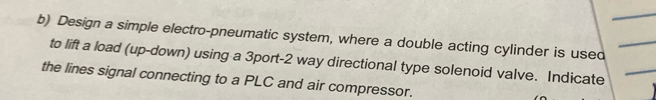 Solved b) ﻿Design a simple electro-pneumatic system, where a | Chegg.com