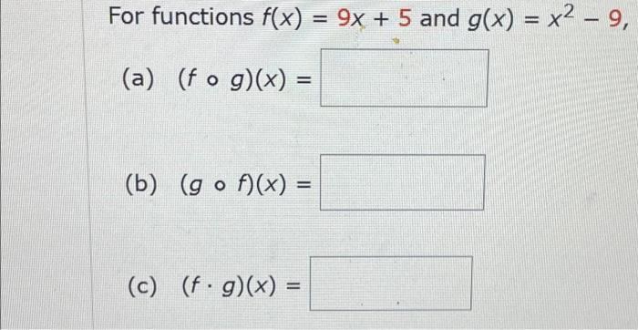Solved For functions f(x) = 9x + 5 and g(x) = x² – 9, --- | Chegg.com