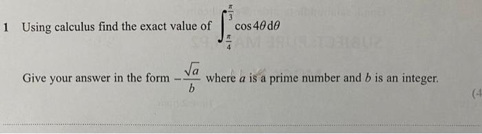 Solved 1 Using calculus find the exact value of S cos 40 de | Chegg.com