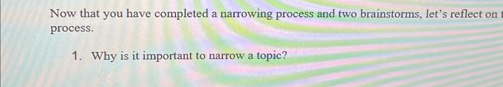 Solved Now that you have completed a narrowing process and | Chegg.com