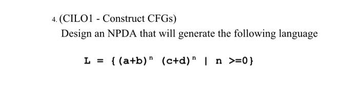 Solved 4.(CILO1 - Construct CFGs) Design an NPDA that will | Chegg.com