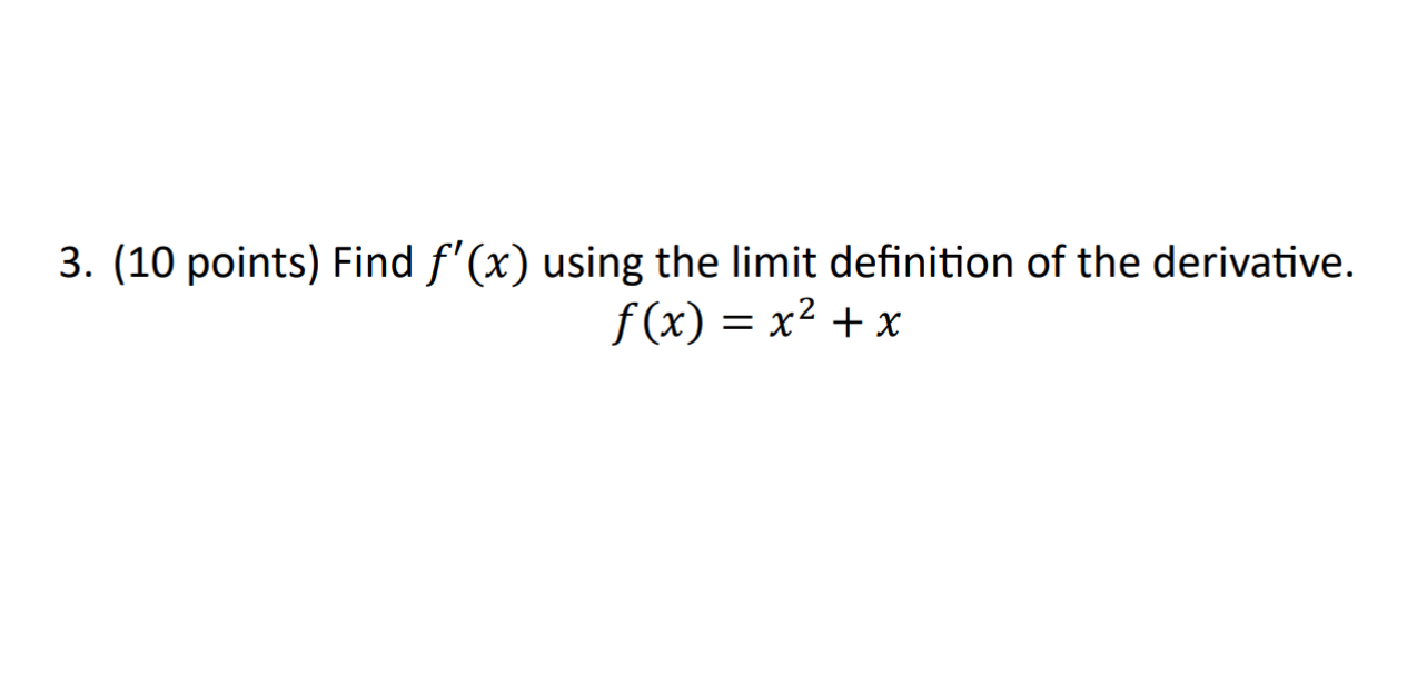 Solved (10 ﻿points) ﻿Find f'(x) ﻿using the limit definition | Chegg.com
