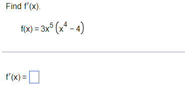 Solved Find f'(x).f(x)=3x5(x4-4)f'(x)= | Chegg.com