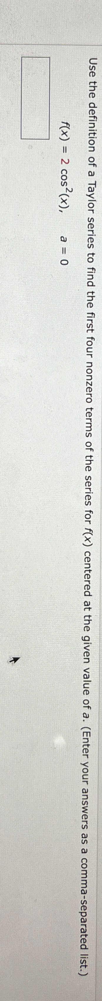 Solved Use the definition of a Taylor series to find the | Chegg.com