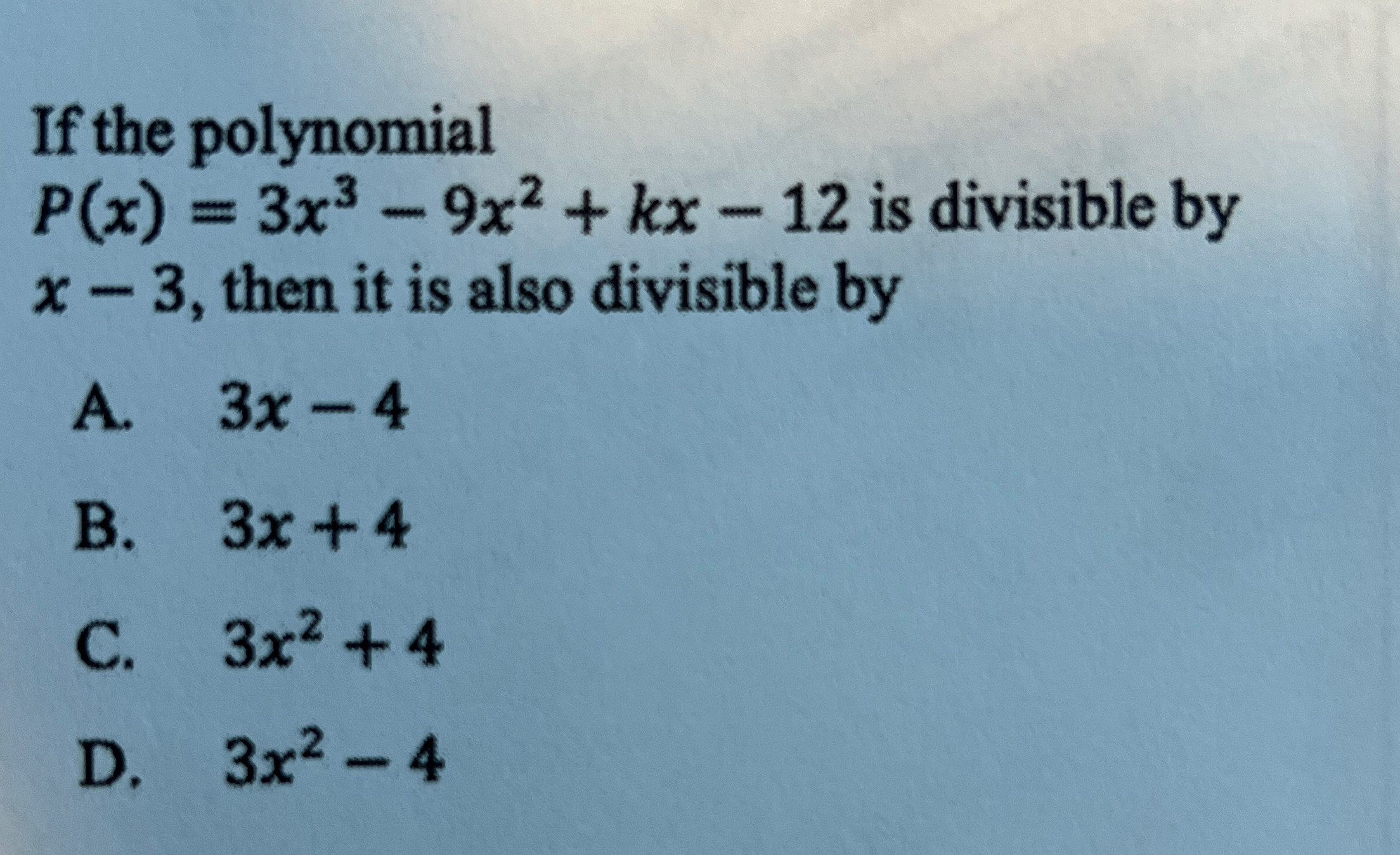 Solved If the polynomial P(x)=3x3-9x2+kx-12 ﻿is divisible by | Chegg.com