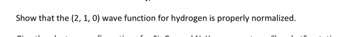 Solved Show that the (2, 1, 0) wave function for hydrogen is | Chegg.com