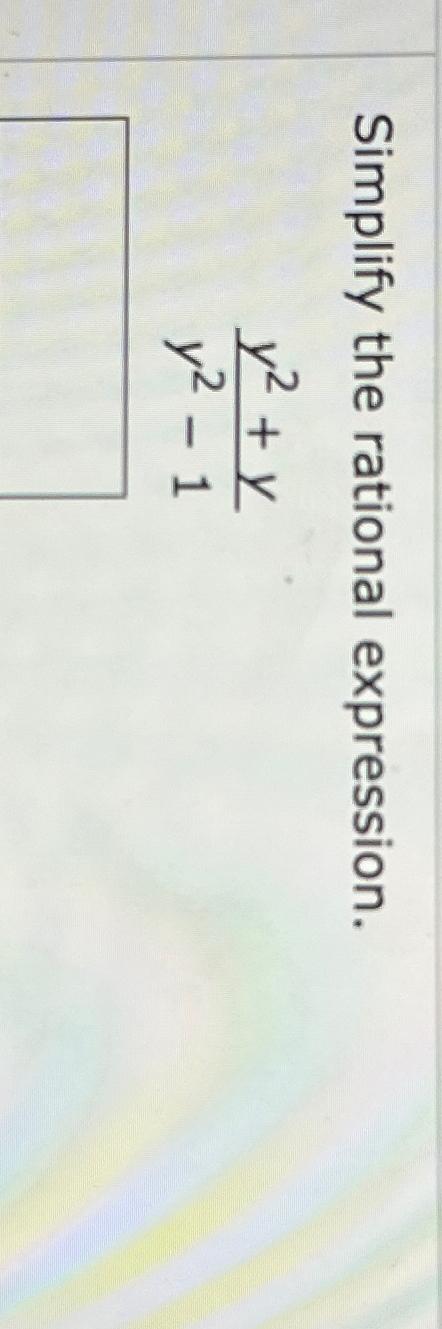 Solved Simplify the rational expression.y2+yy2-1 | Chegg.com