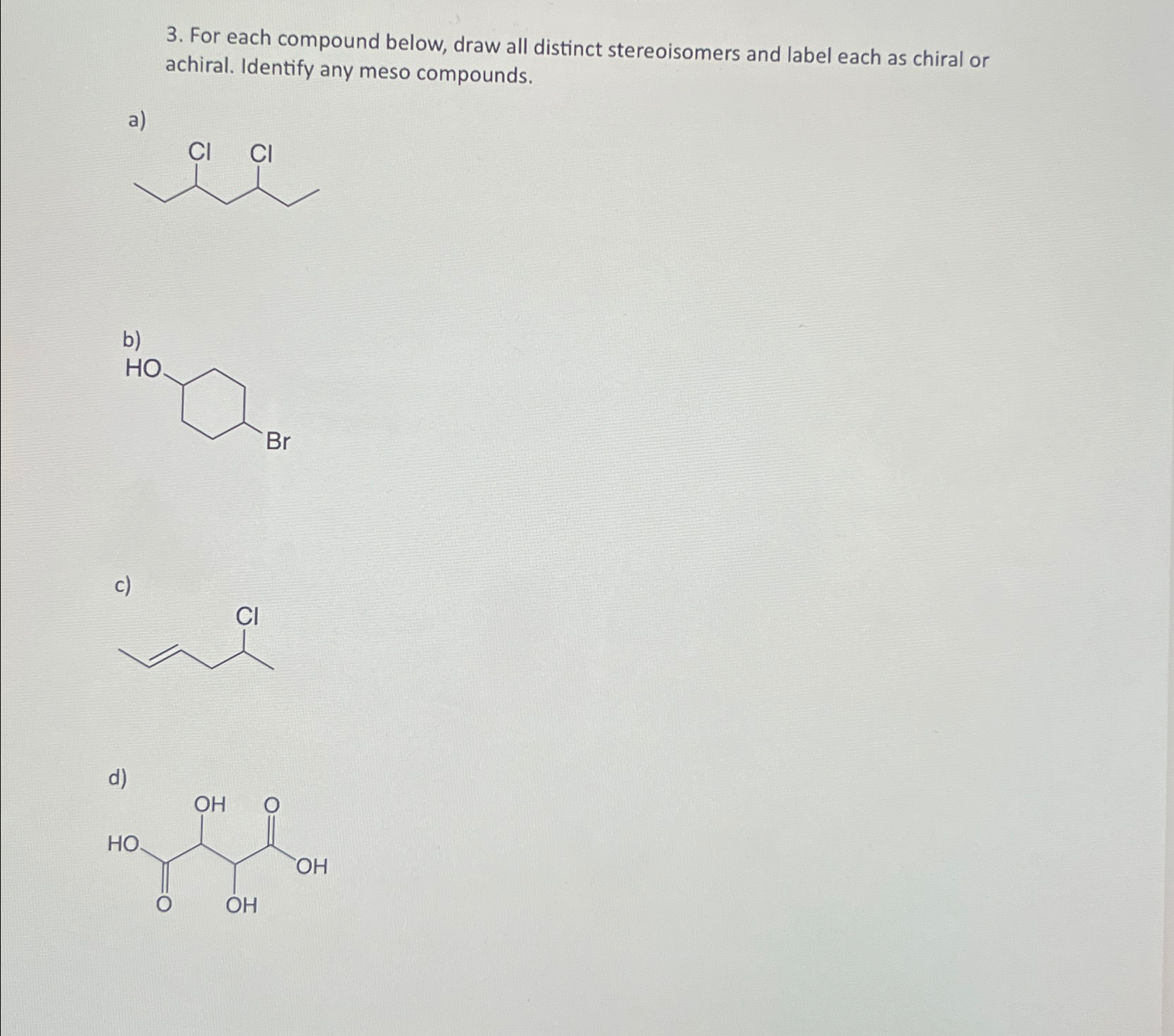 Solved For each compound below, draw all distinct | Chegg.com