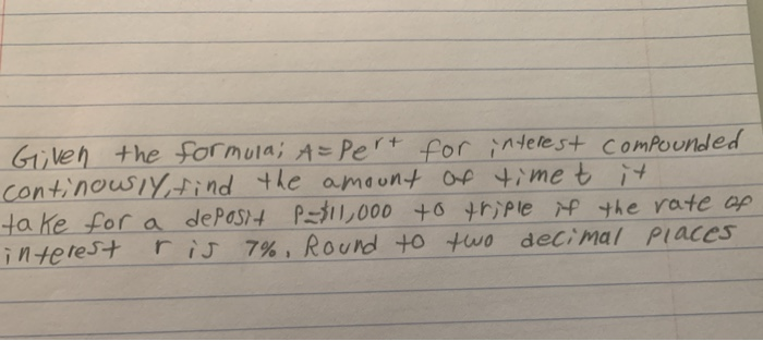 Solved Given the formula; A=Pert for interest compounded | Chegg.com