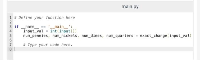 Solved 8.2 LAB: Exact change - functions Instructor note: | Chegg.com