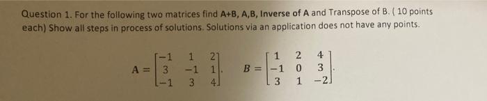 Solved Find A+B, inverse of A, and transpose of B. there is | Chegg.com
