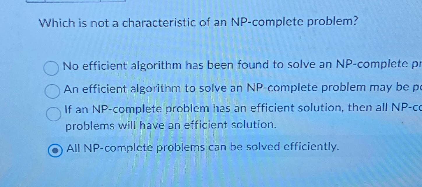 Solved Which is not a characteristic of an NP-complete | Chegg.com