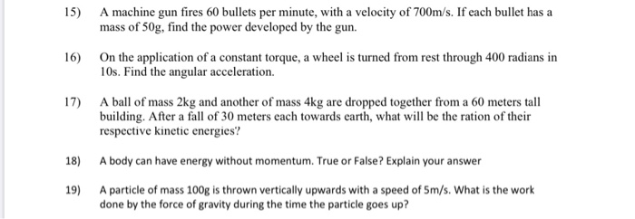Solved 15) A machine gun fires 60 bullets per minute, with a | Chegg.com