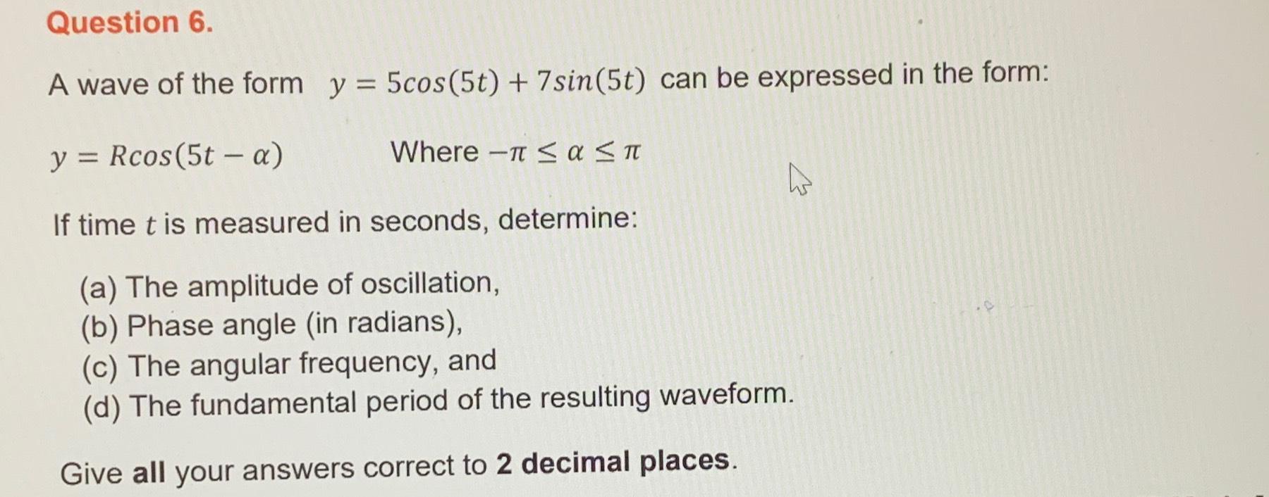 Solved Question 6.A wave of the form y=5cos(5t)+7sin(5t) | Chegg.com