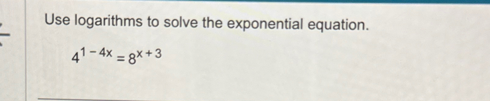 Solved Use logarithms to solve the exponential | Chegg.com