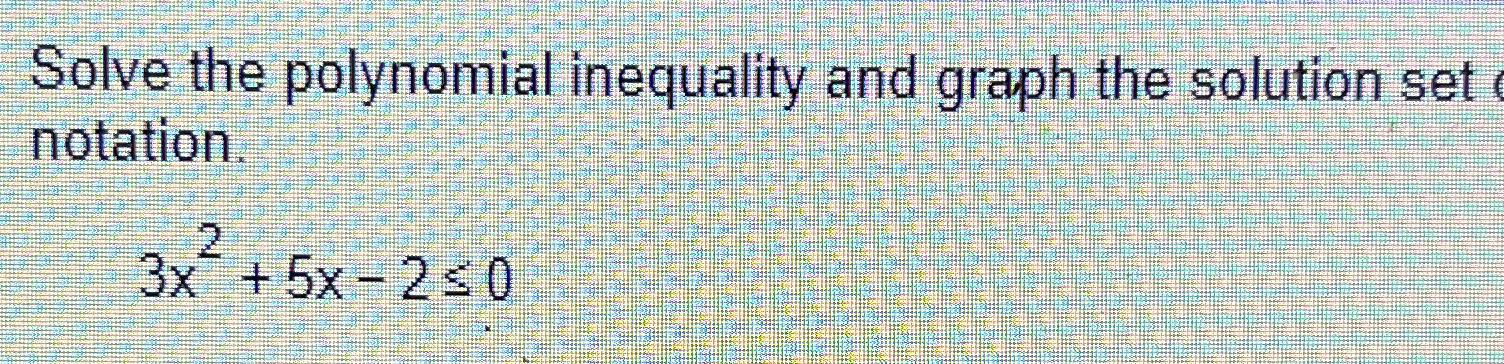 Solved Solve the polynomial inequality and graph the | Chegg.com