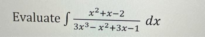 Solved ∫3x3−x2+3x−1x2+x−2dx | Chegg.com