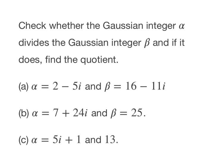 Solved Check Whether The Gaussian Integer A Divides The