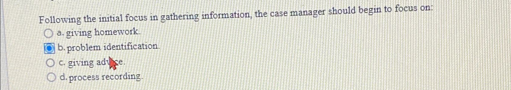 Solved Following the initial focus in gathering information, | Chegg.com