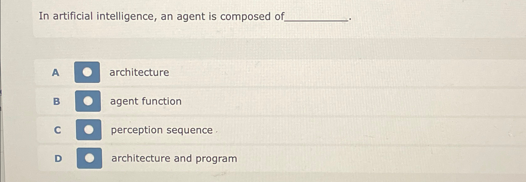Solved In artificial intelligence, an agent is composed of | Chegg.com