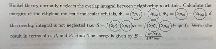 Solved Hückel theory normally neglects the overlap integral | Chegg.com