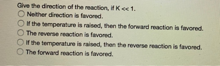 Solved Give the direction of the reaction, if K