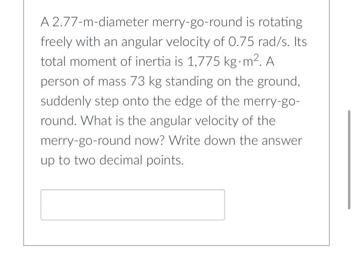 Solved A 2.77-m-diameter merry-go-round is rotating freely | Chegg.com