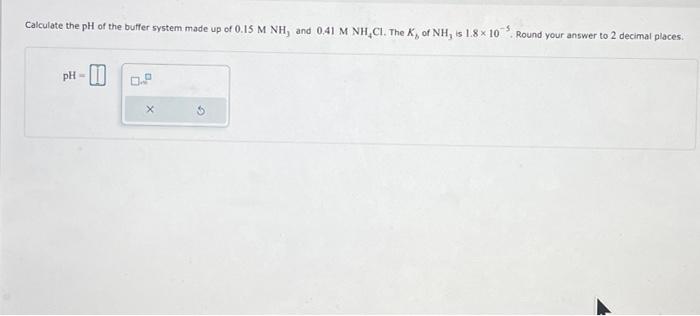 Solved Calculate the pH of the buffer system made up of | Chegg.com