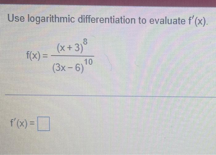 Solved Use logarithmic differentiation to evaluate f′(x). | Chegg.com