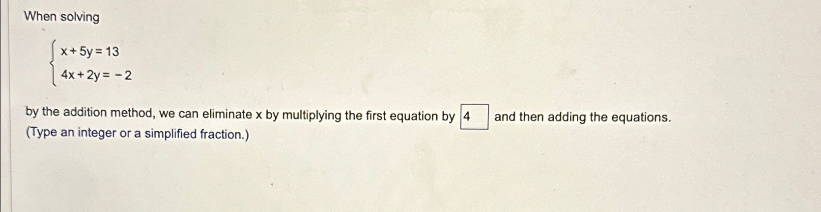 When solvingx+5y=134x+2y=-2by the addition method, we | Chegg.com