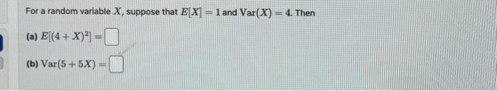 Solved For a random variable X, suppose that E(X]=1 and | Chegg.com