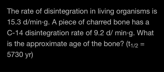 Solved The rate of disintegration in living organisms is | Chegg.com