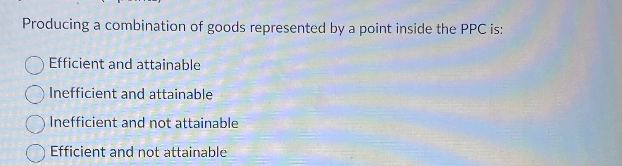 Solved Producing a combination of goods represented by a | Chegg.com