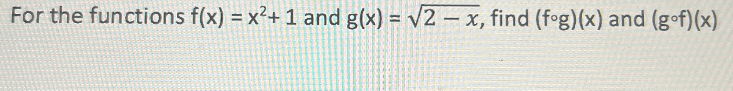 Solved For the functions f(x)=x2+1 ﻿and g(x)=2-x2, ﻿find | Chegg.com