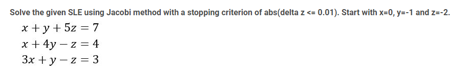 Solved Solve the given SLE using Jacobi method with a | Chegg.com