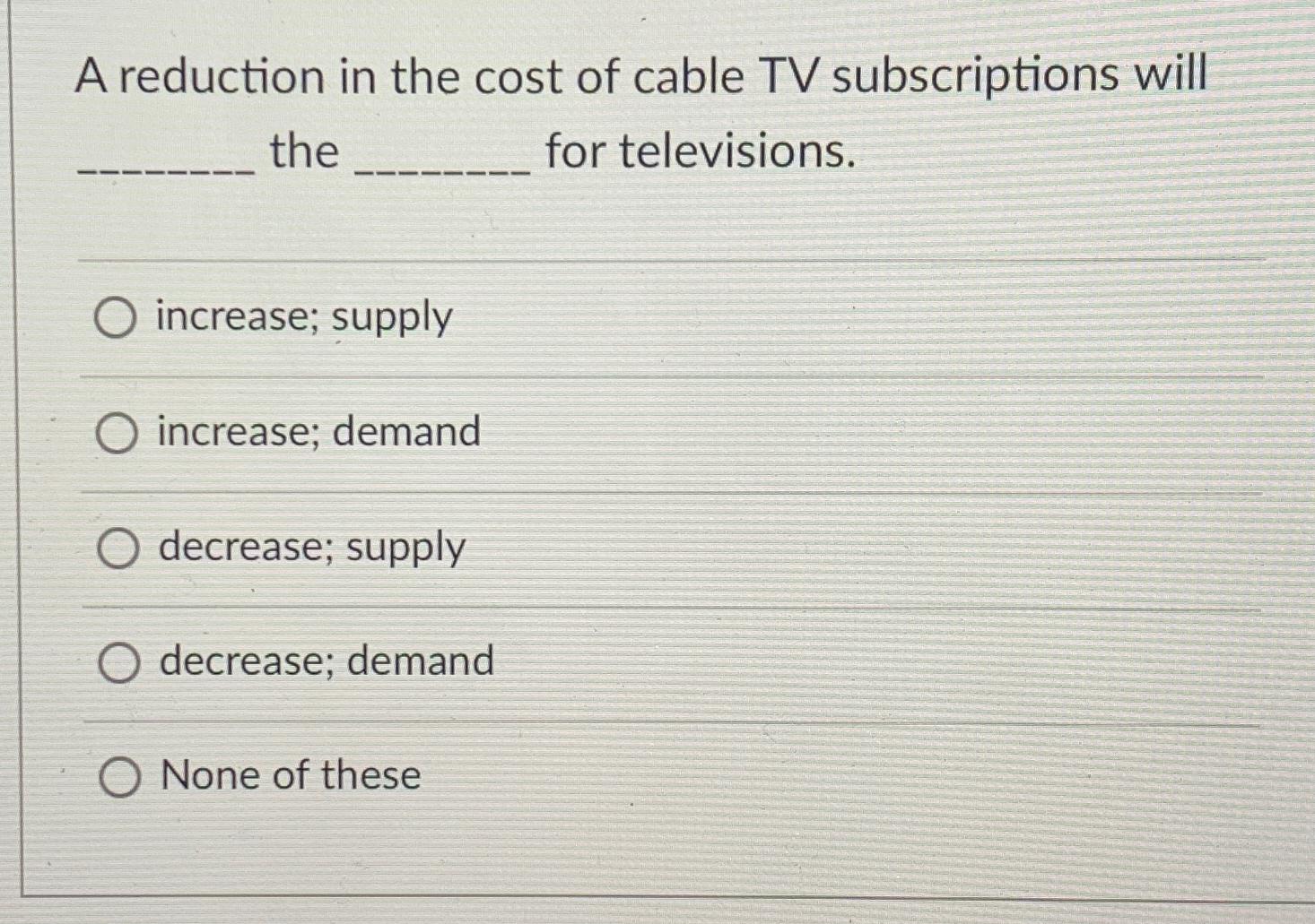 Solved A reduction in the cost of cable TV subscriptions | Chegg.com Solved A reduction in the cost of cable TV subscriptions | Chegg.com