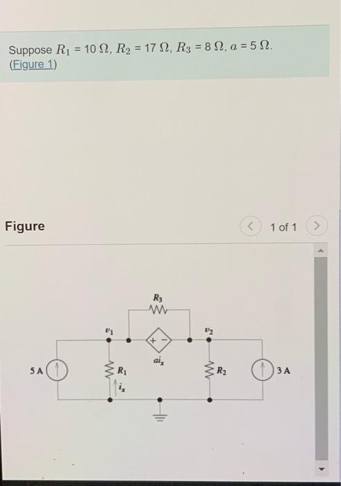 Solved Suppose R1=10Ω,R2=17Ω,R3=8Ω,a=5Ω. (Figure 1)Find node | Chegg.com