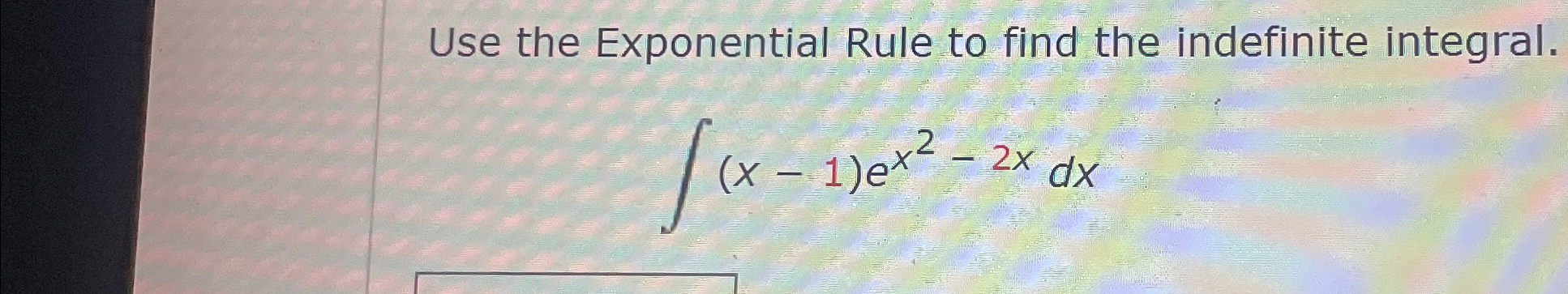 Solved Use the Exponential Rule to find the indefinite | Chegg.com