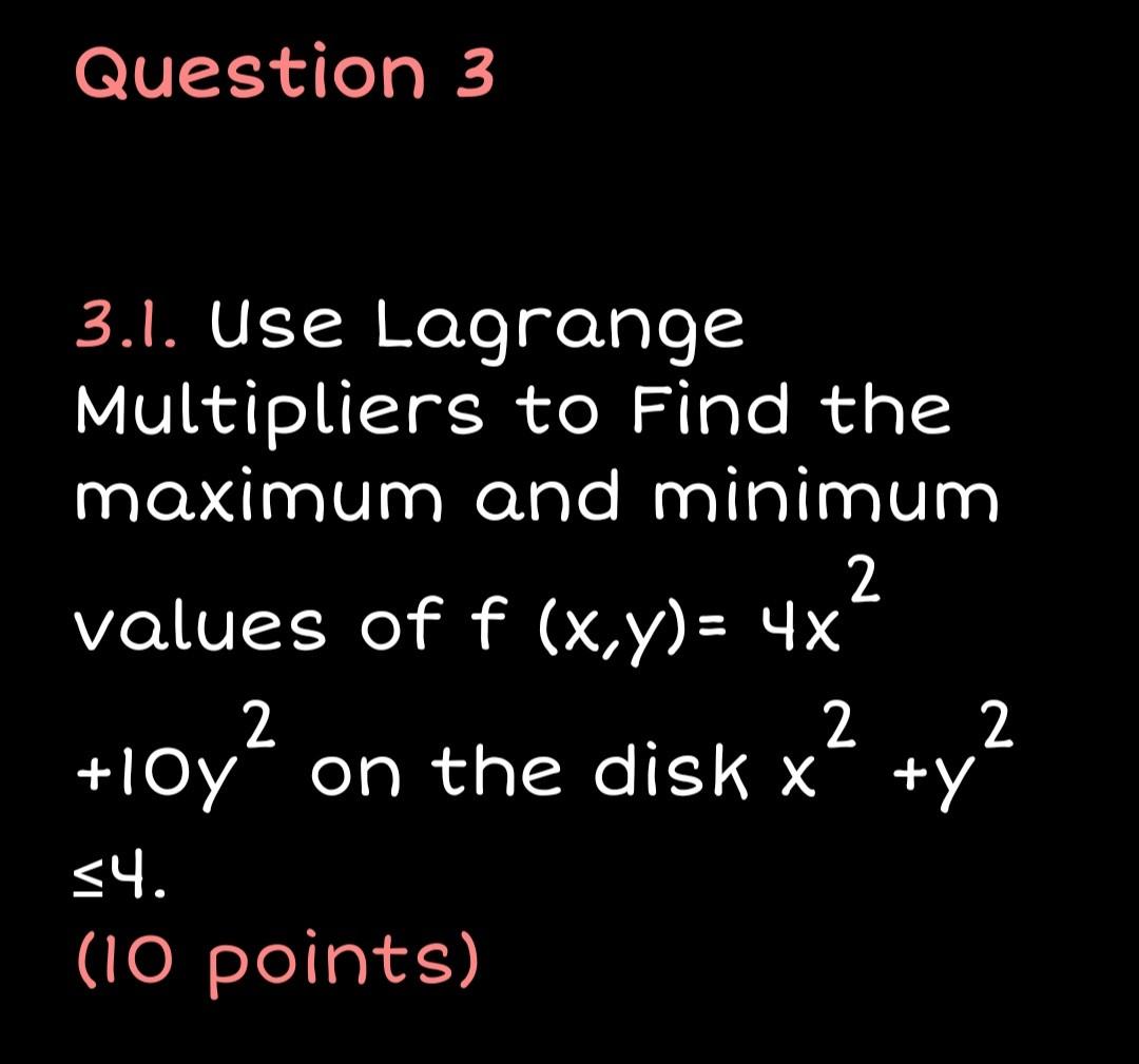 Solved Question 3 3.1. Use Lagrange Multipliers to Find the | Chegg.com