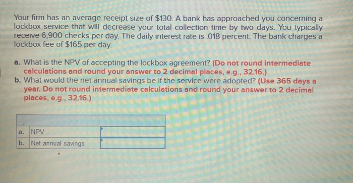 Solved Your firm has an average receipt size of $130. A bank | Chegg.com