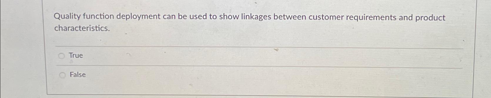 Solved Quality function deployment can be used to show | Chegg.com